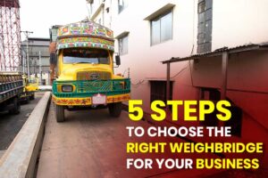 5 Steps to Choose the Right Weighbridge for Your Business